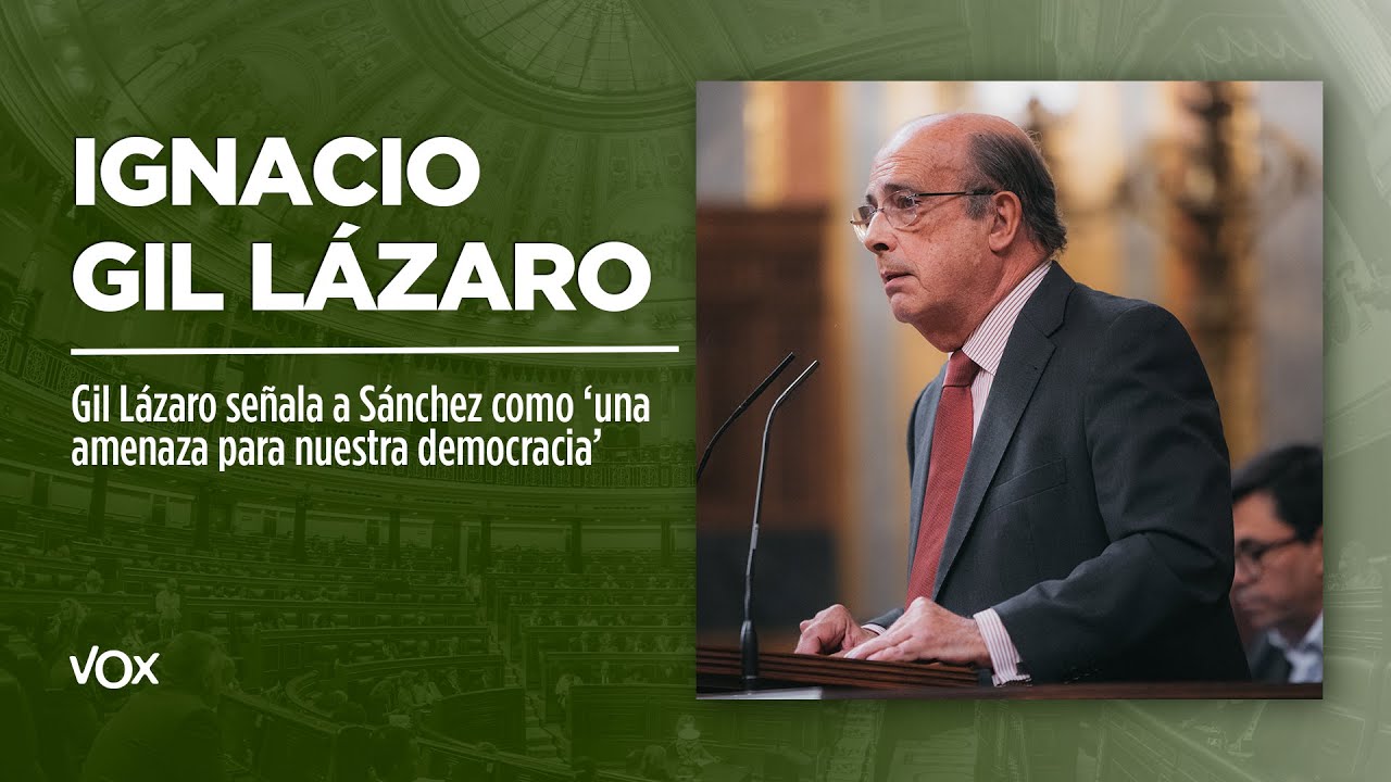 Gil Lázaro señala a Sánchez como ‘una amenaza para nuestra democracia ...