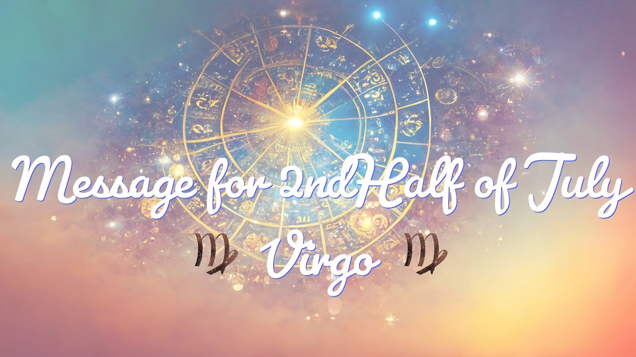 Virgo reading for the second half of July #virgo #virgotarot #tarot ...