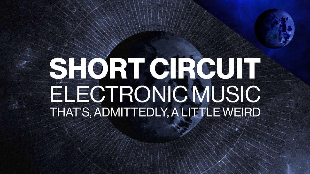 Short Circuit - Electronic Music That's, Admittedly, a Little Weird ...