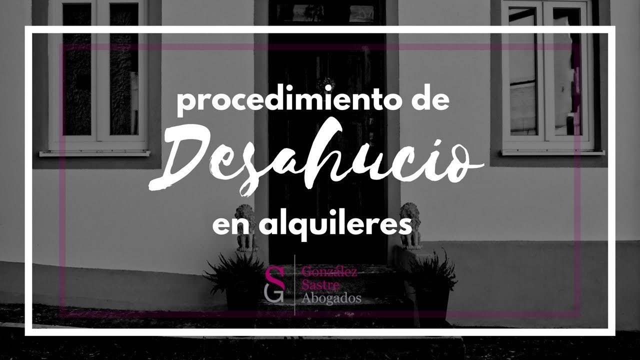 Procedimiento de Desahucio en Alquileres ☞ González Sastre Abogados ...