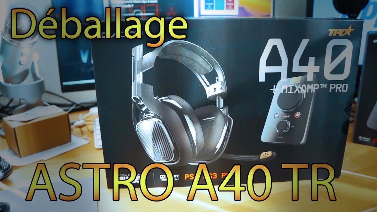 Déballage Astro A40 TR + MixAmp Pro TR [FR] - GeekGaming.fr - YouTube