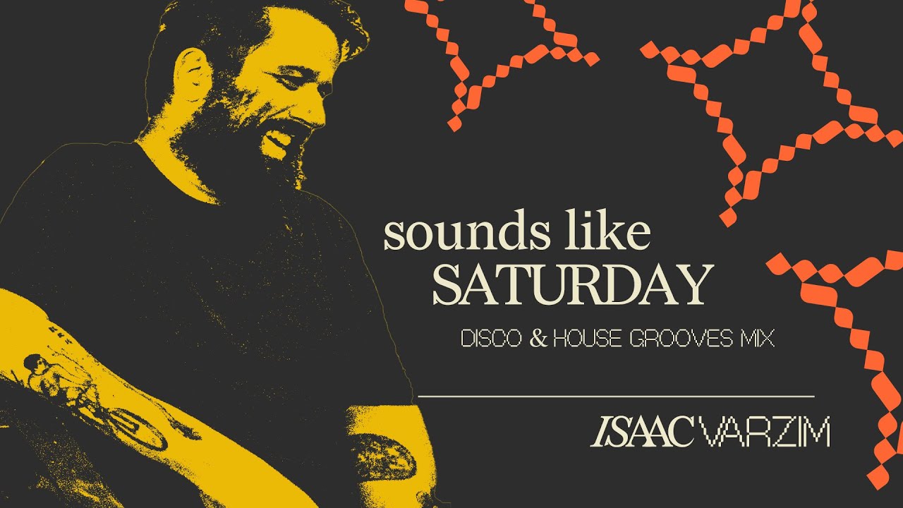 sounds like SATURDAY • sunny HOUSE & DISCO mix by Isaac Varzim - YouTube