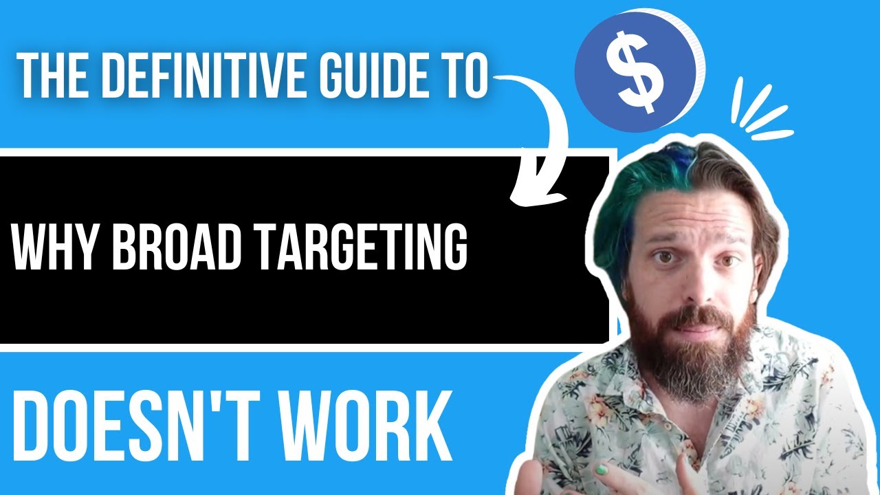 The DEFINITIVE GUIDE to Why Broad Targeting DOESN'T WORK - YouTube