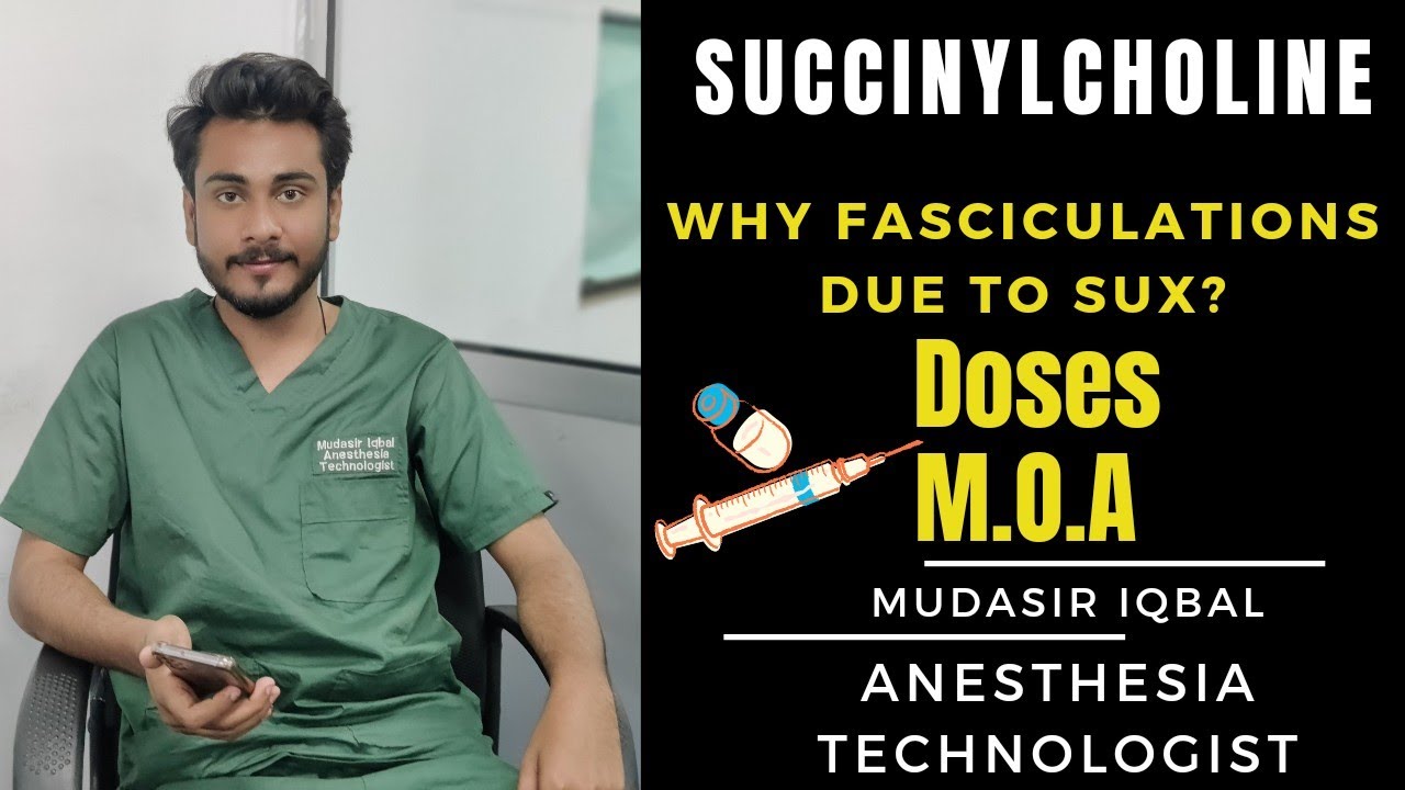Succcinylcholine (Sux,Suxa) Mode of Action, Dose, Why Fasciculations ...