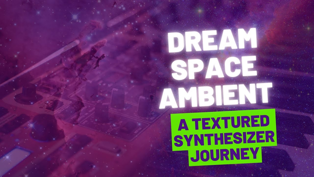 Dream Space Ambient, Space Ambient, Space Travel, Space Wave, Synth Texture, DreamState, Space ...