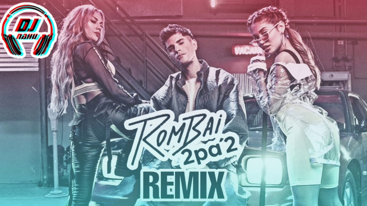 2PA2 ROMBAI REMIX DJ NAHU - YouTube