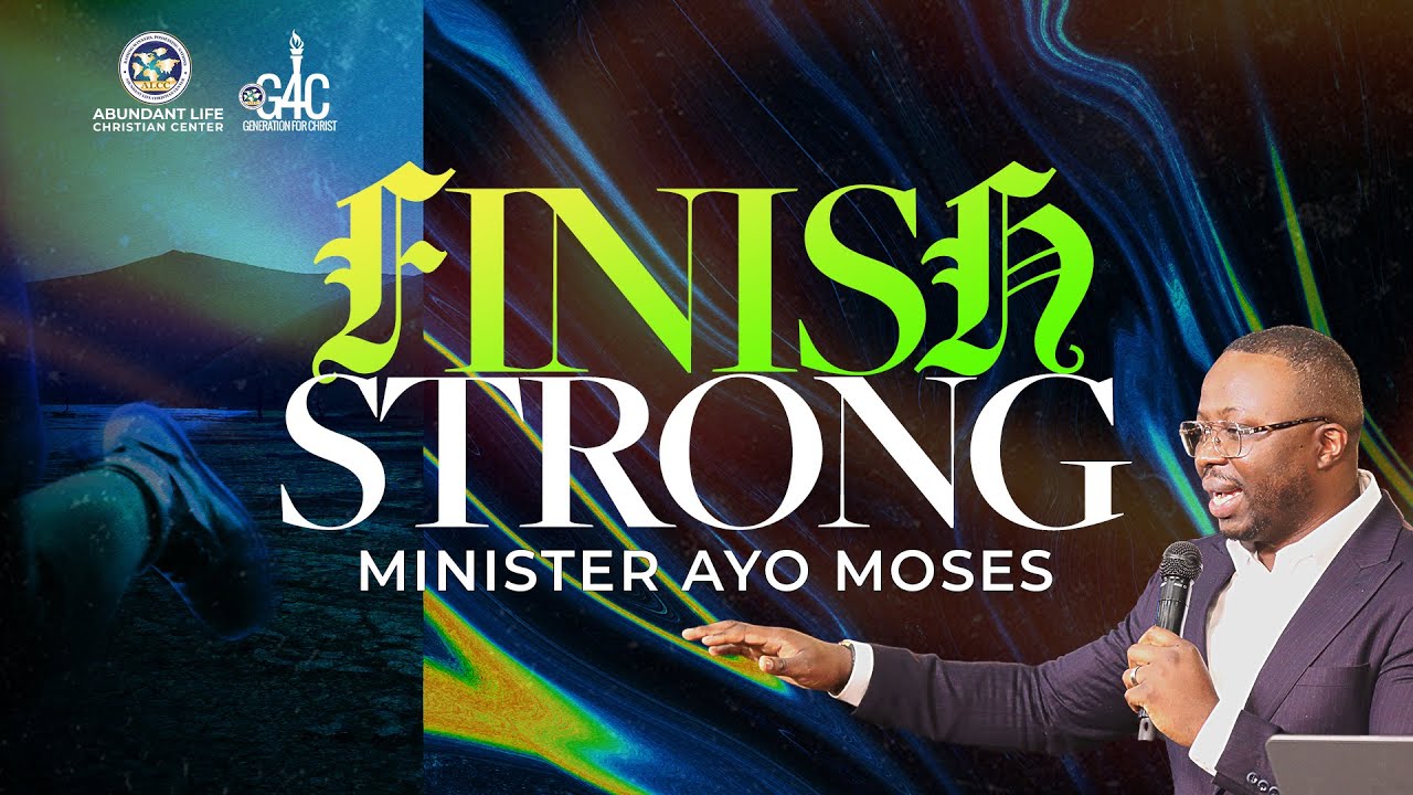 Finish Strong // Minister Ayo Moses // G4C Service - YouTube