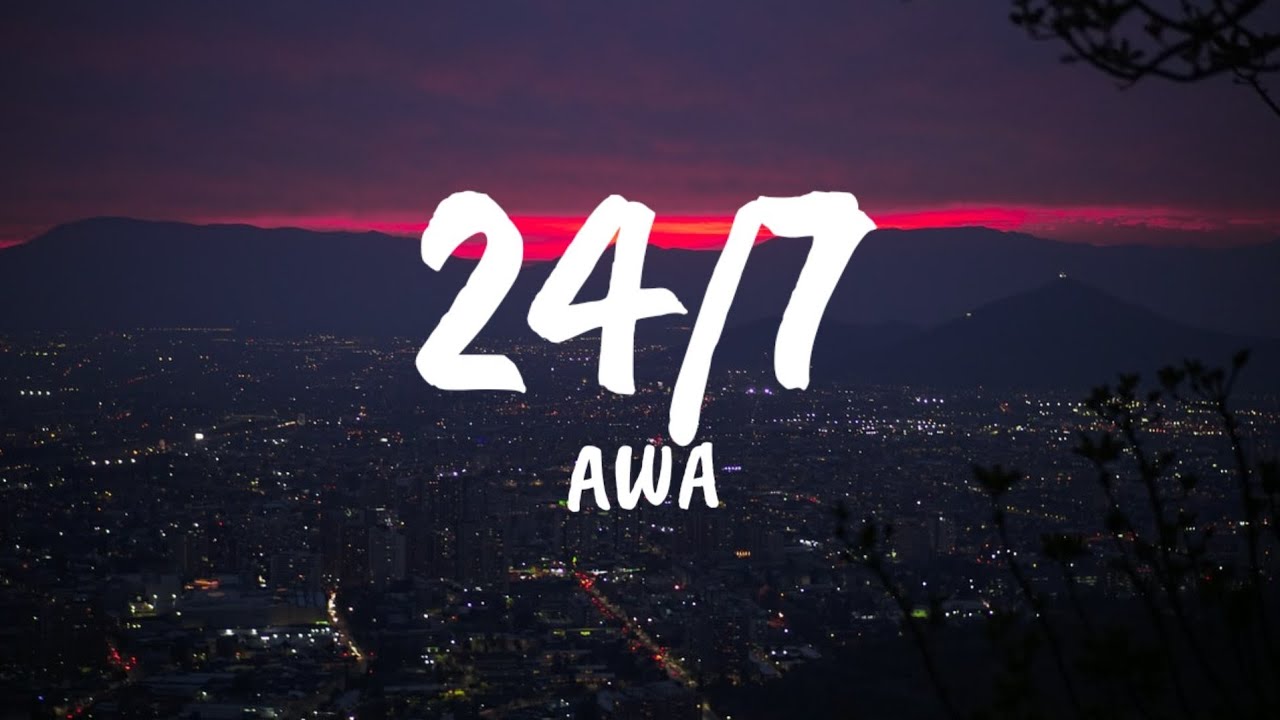 AWA - 24/7 (Lyrics) - YouTube