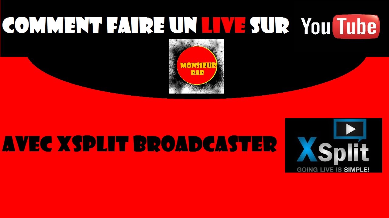 TUTO | Comment faire un Live sur YouTube avec Xsplit Broadcaster [FR] - YouTube