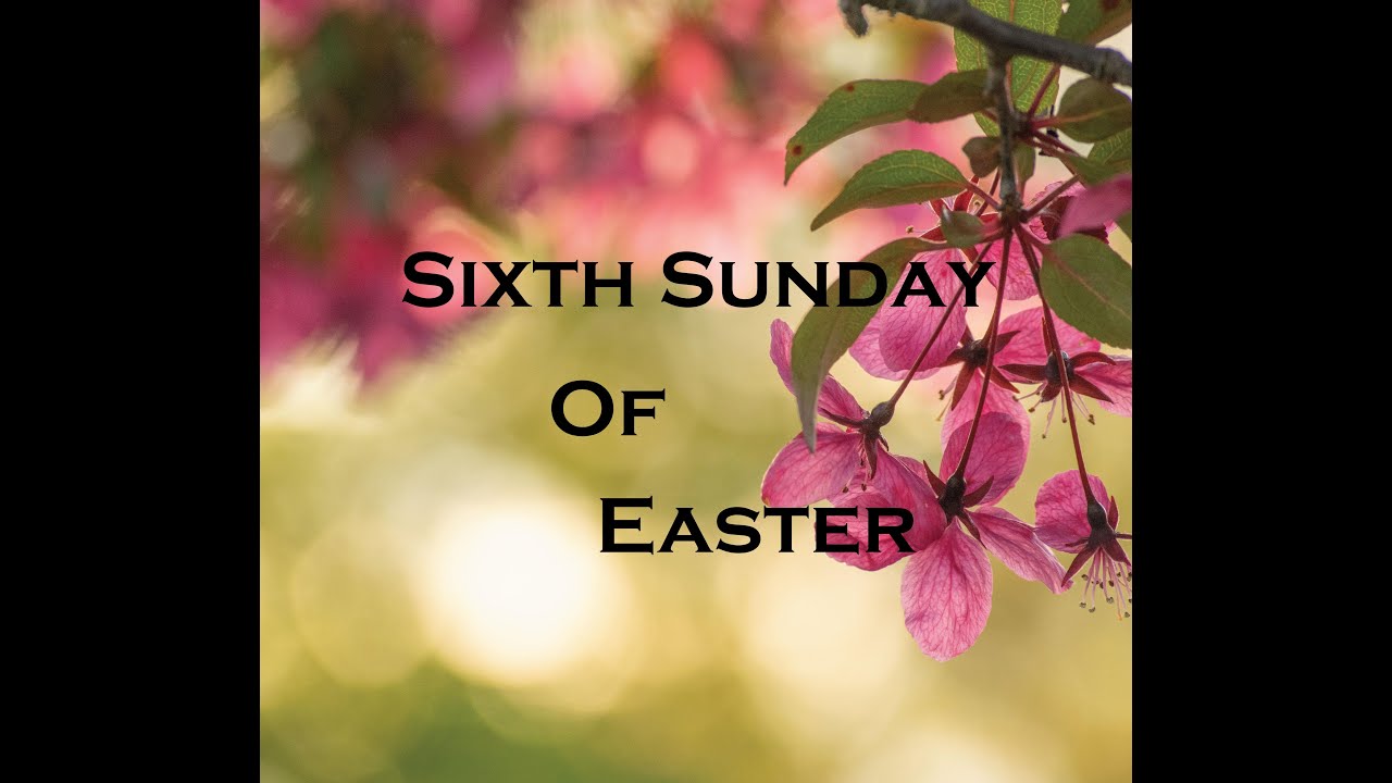 Sixth Sunday of Easter - YouTube