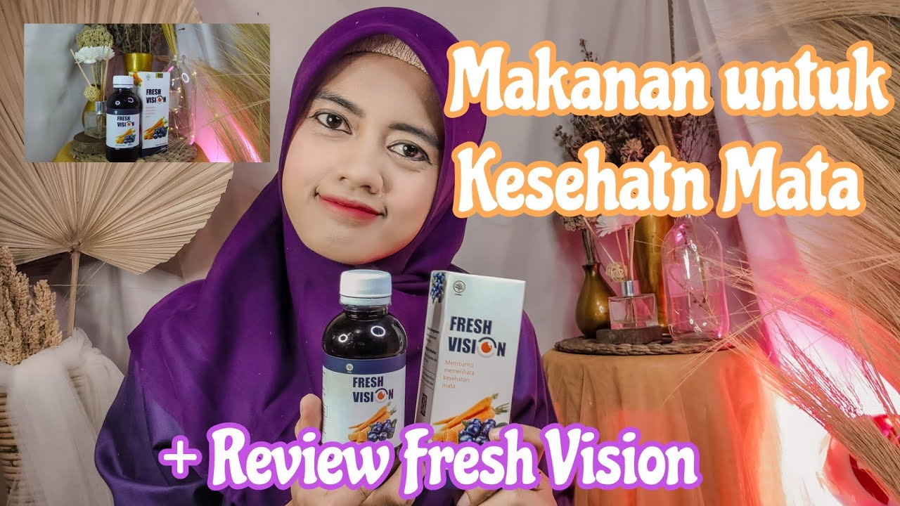 MAKANAN UNTUK KESEHATAN MATA | REVIEW FRESH VISION - YouTube