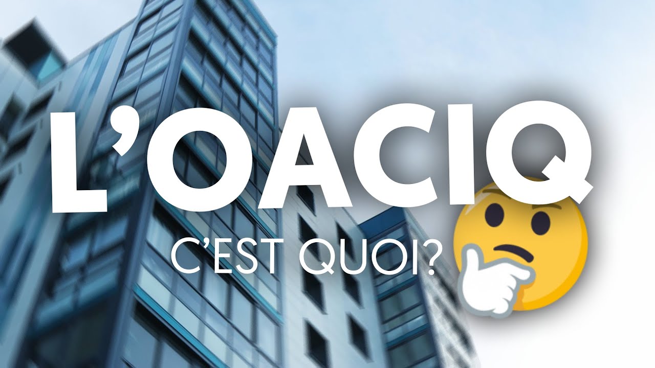 L'OACIQ, c'est QUOI? - YouTube