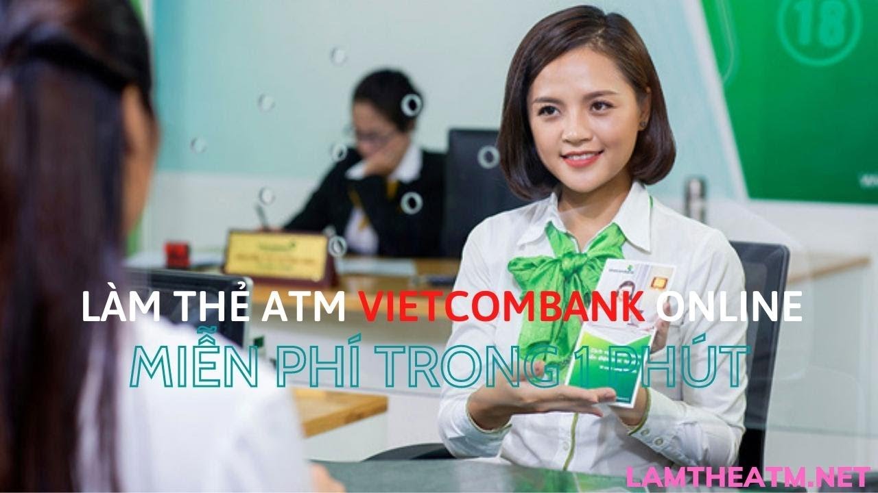Hướng Dẫn Làm Thẻ ATM Vietcombank Số Đẹp Online Nhận Thẻ Tại Nhà - YouTube