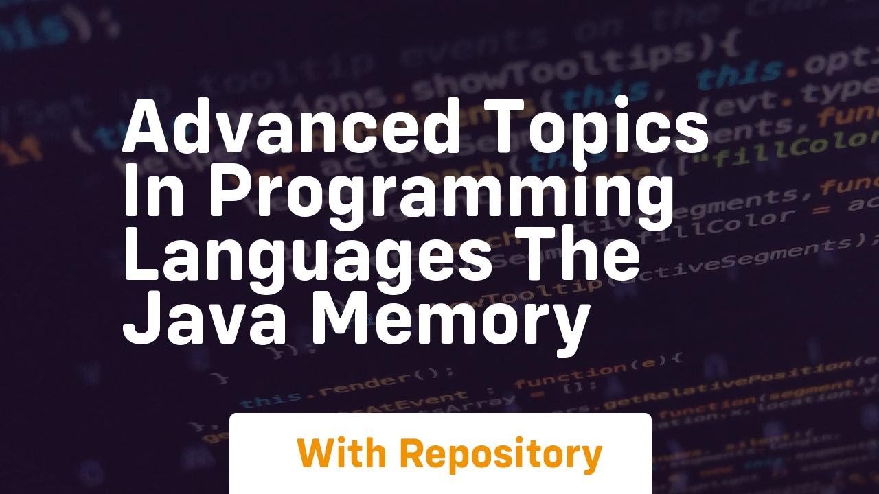Advanced Topics In Programming Languages The Java Memory YouTube advanced-topics-in-programming-languages-the-java-memory-youtube