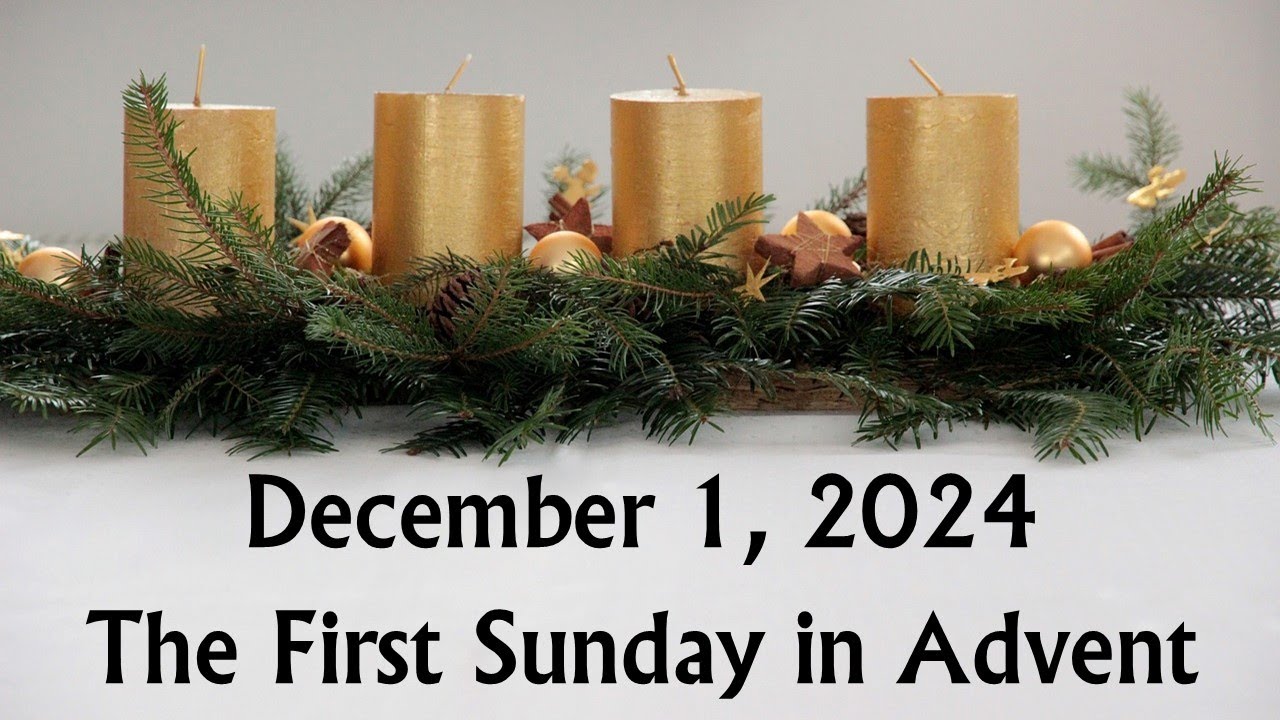 December 1, 2024, The 1st Sunday in Advent - YouTube