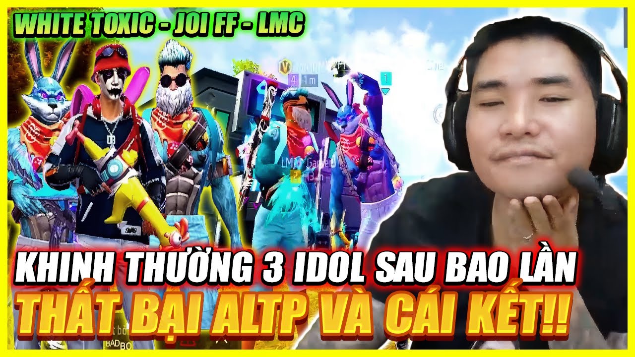 FREE FIIRE | KHINH THƯỜNG 3 IDOL JOI FF , LMC , WHITE TOXIC SAU BAO LẦN ...