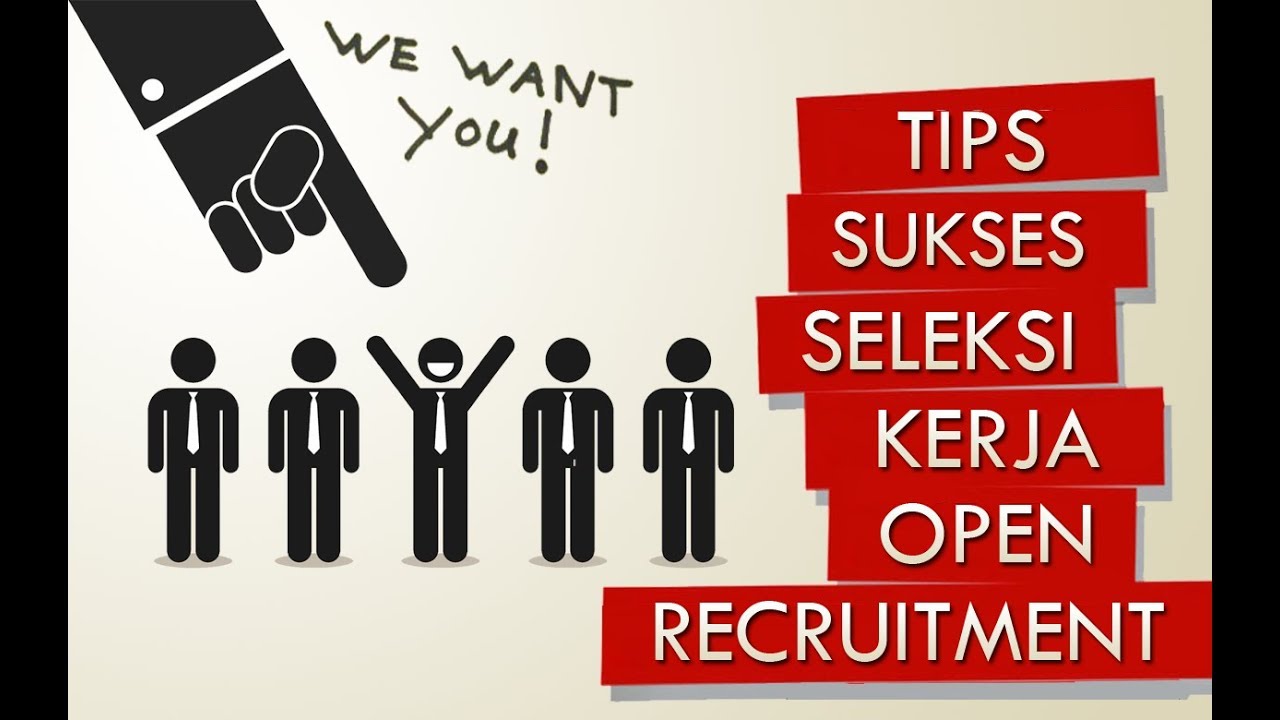 Tips Sukses Seleksi Kerja Open Recruitment - YouTube