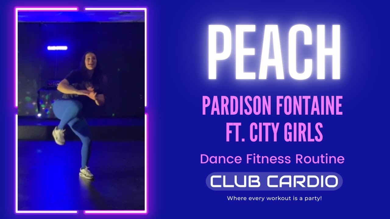Peach | Pardison Fontaine ft. City Girls | Club Cardio with Carley ...
