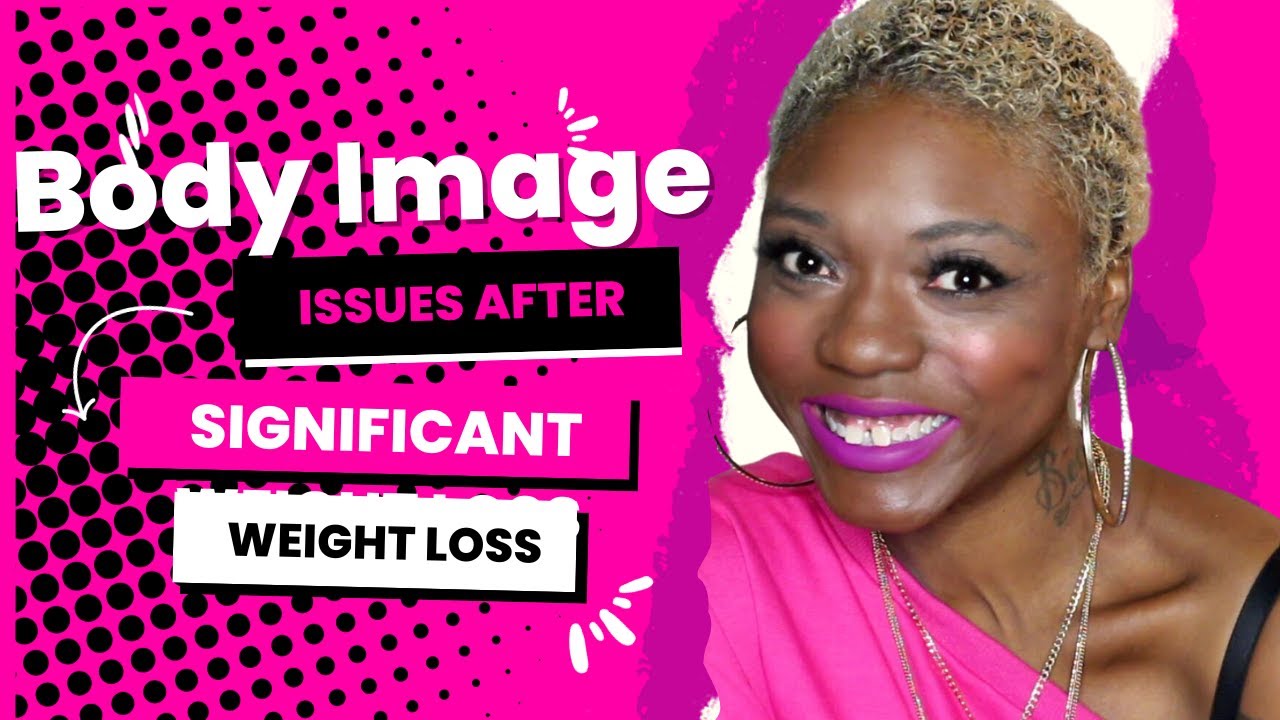 Coping with Body Image Issues After Significant Weight Loss - YouTube