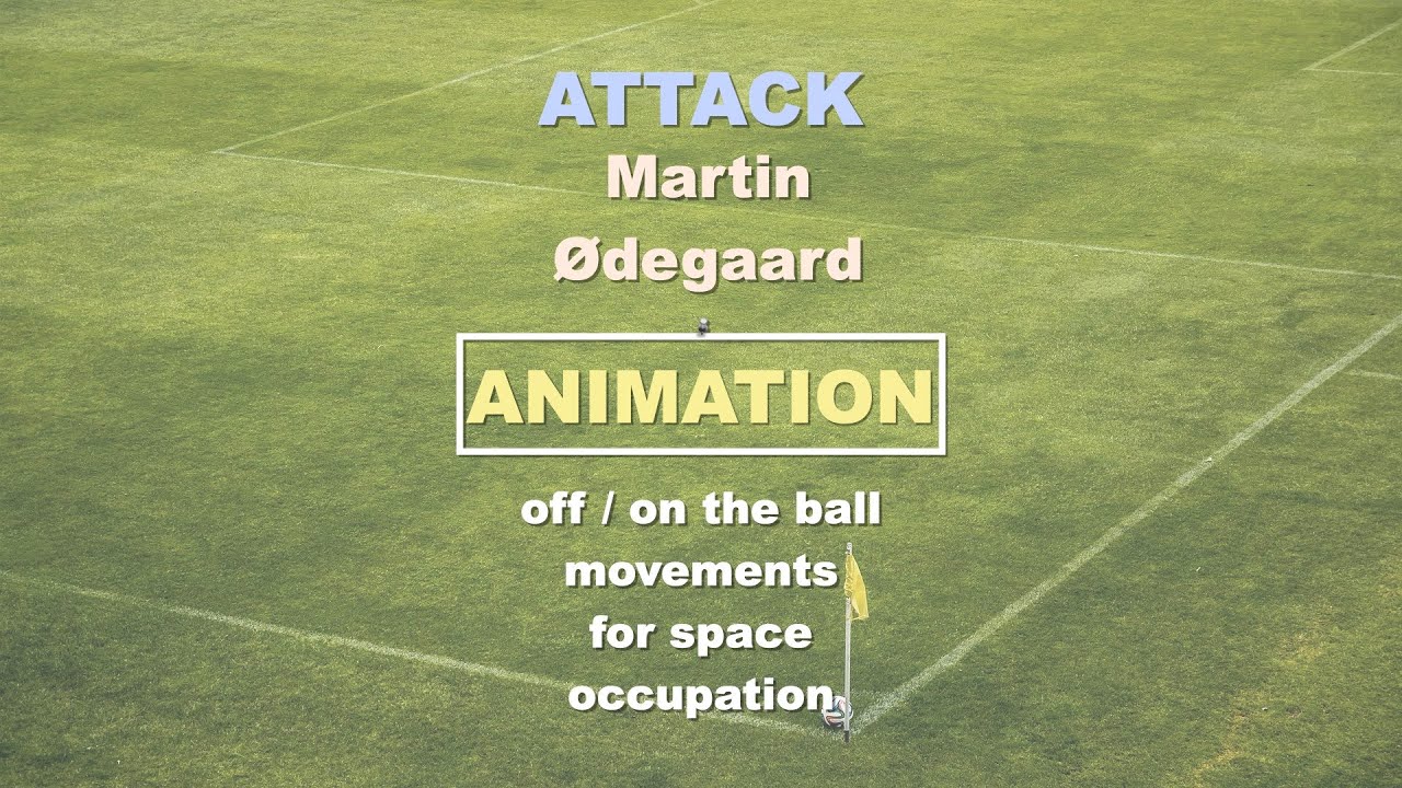 Attack animation (Martin Ødegaard - space occupation : off the ball ...