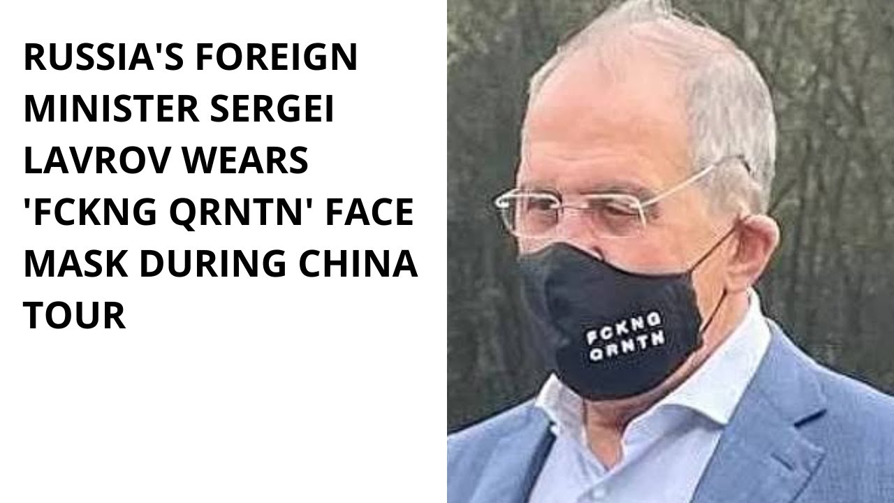 Russian Minister Sergei Lavrov wore a mask with 'FCKNG QRNTN' slogan on ...