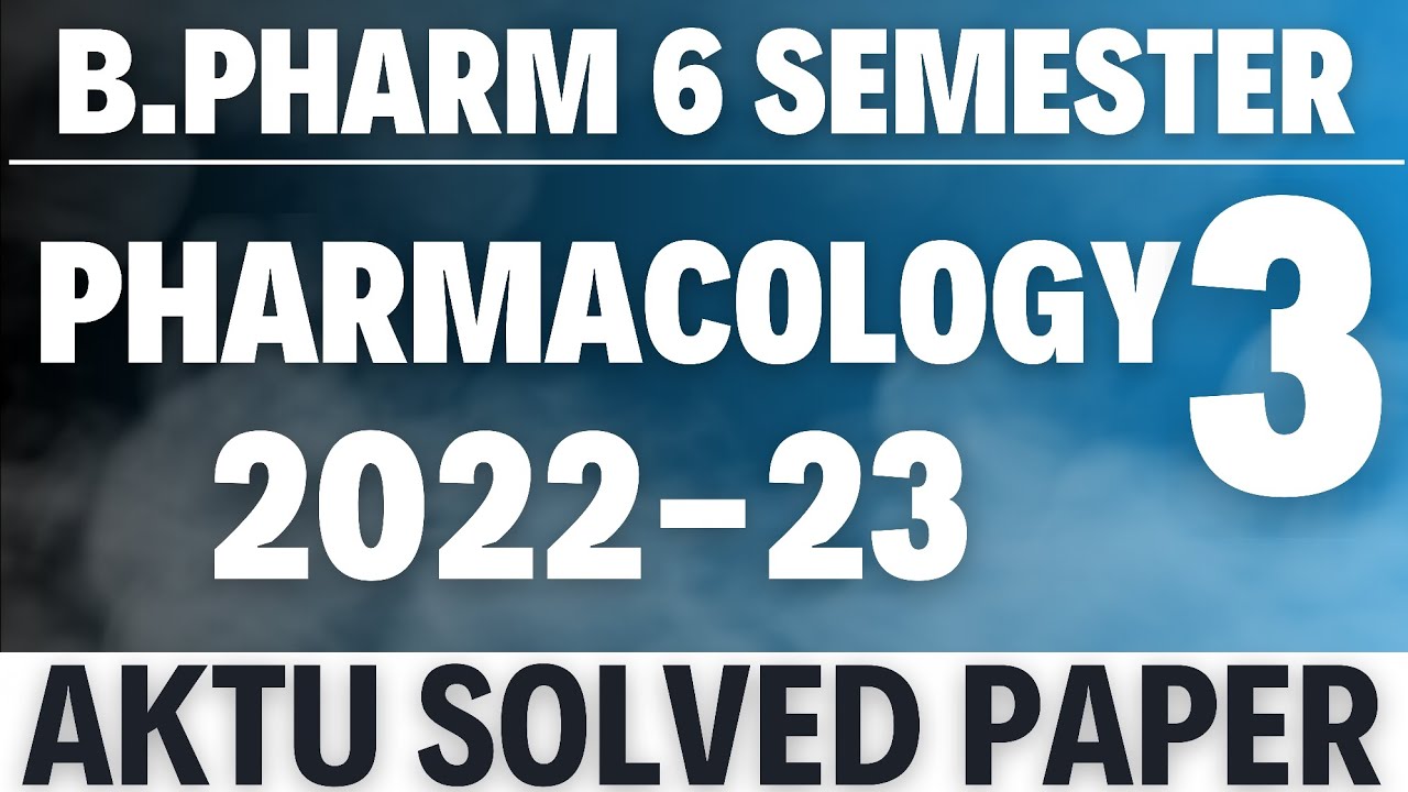 Pharmacology 3 | BP602T | B Pharm 2022-23 Solution | Aktu Solved paper B 6th Semester Important ...