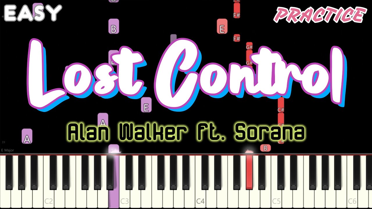 Lost Control (Lyrics) By Alan Walker ft. Sorana | Easy Piano Song ...