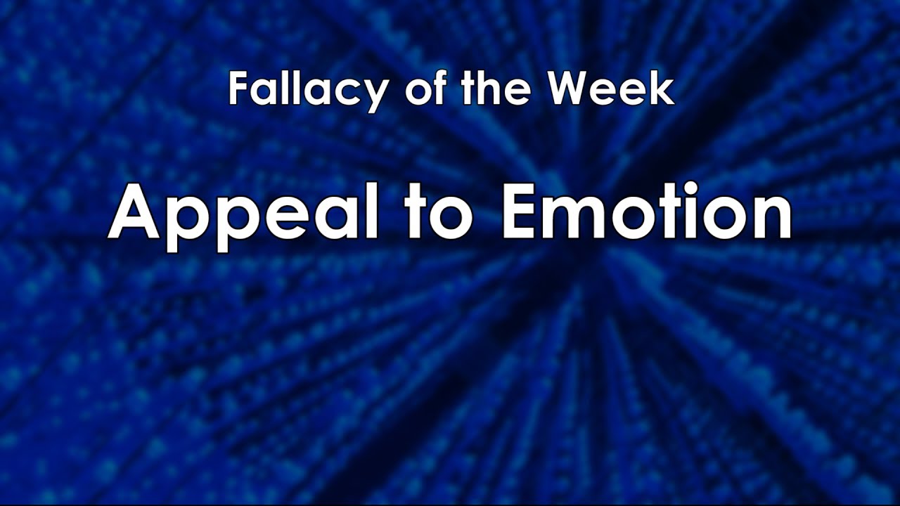 Appeal to Emotion (Fallacy of the Week) - YouTube