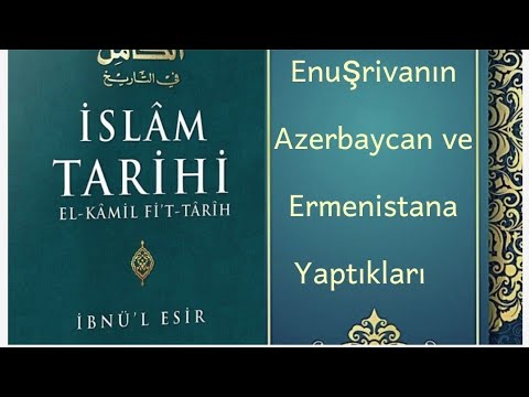 40. Enuşrivanın Azerbaycan ve Ermenistana Yaptıkları | İBNU-L ESİR | sesli kitap | dinle | tarih