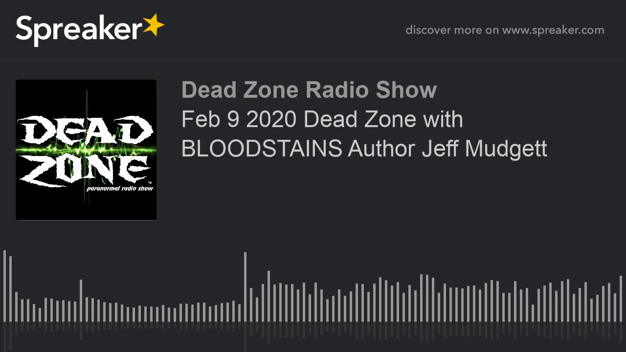 Feb 9 2020 Dead Zone with BLOODSTAINS Author Jeff Mudgett - YouTube
