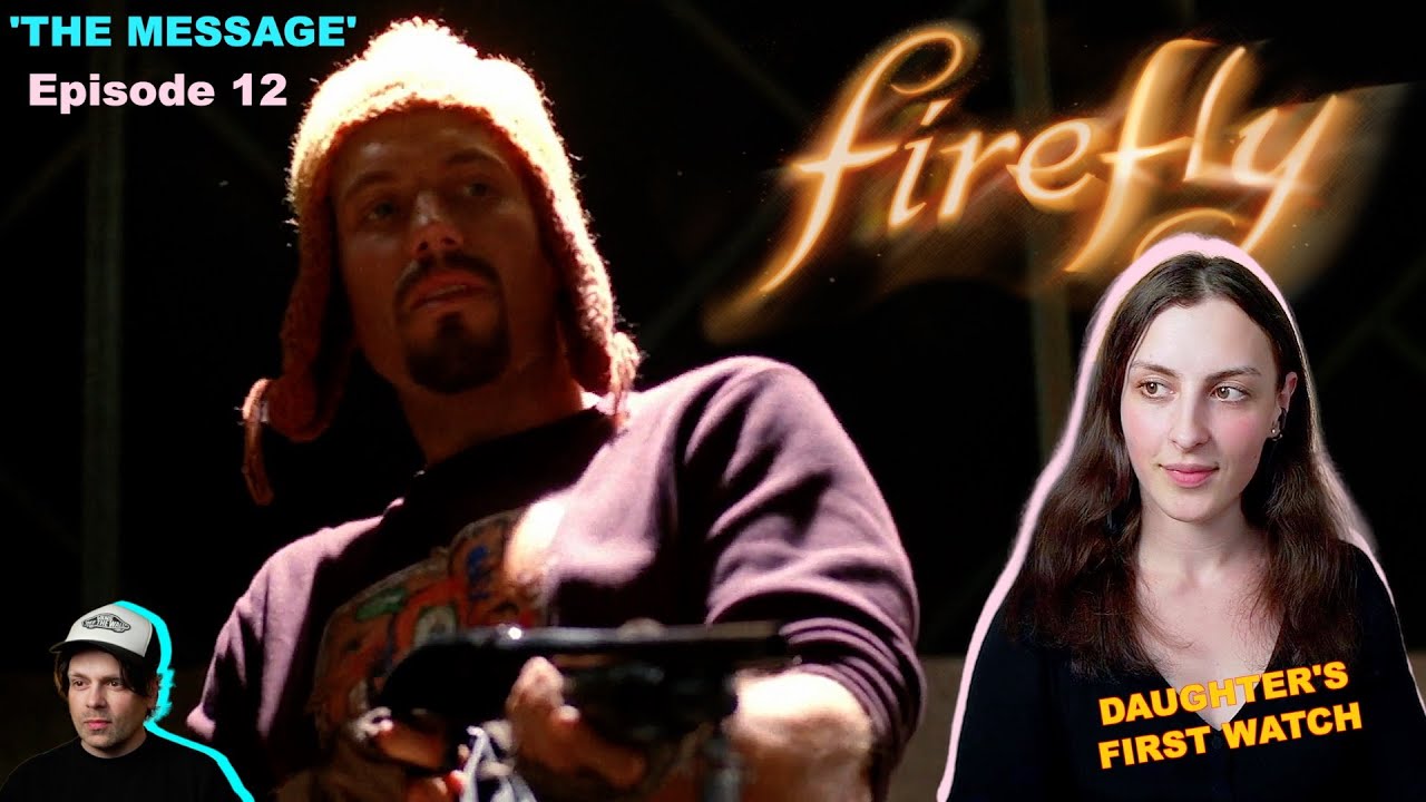 Firefly Episode 12 'The Message' | Daughters First Watch | Reaction ...