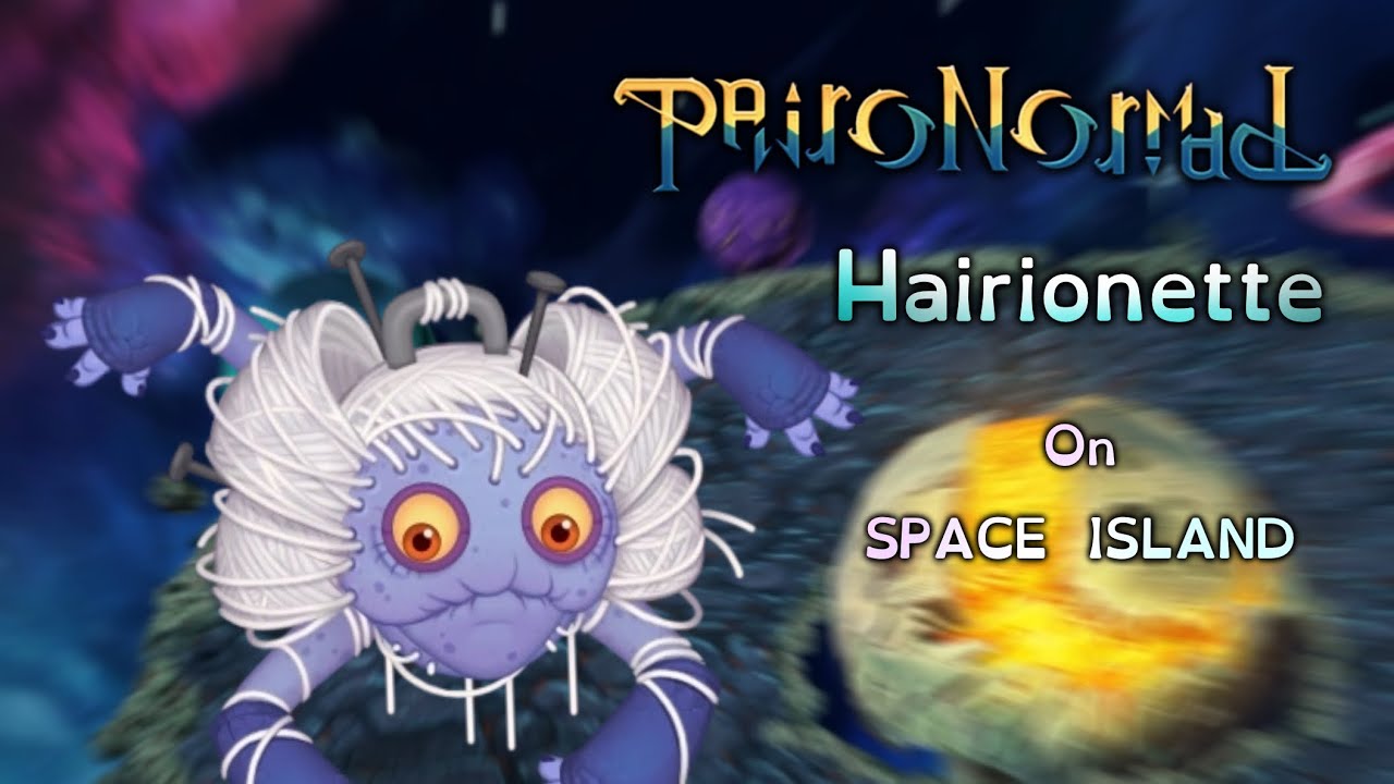 My Singing Monsters - Hairionette PAIRONORMAL On Space Island (What If ...