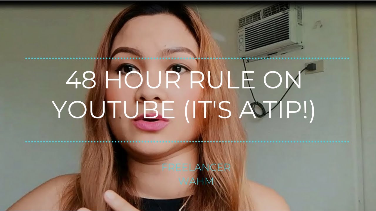 48 Hour Rule Of YouTube ( It's a YouTube tip!)- Freelancer WAHM - YouTube