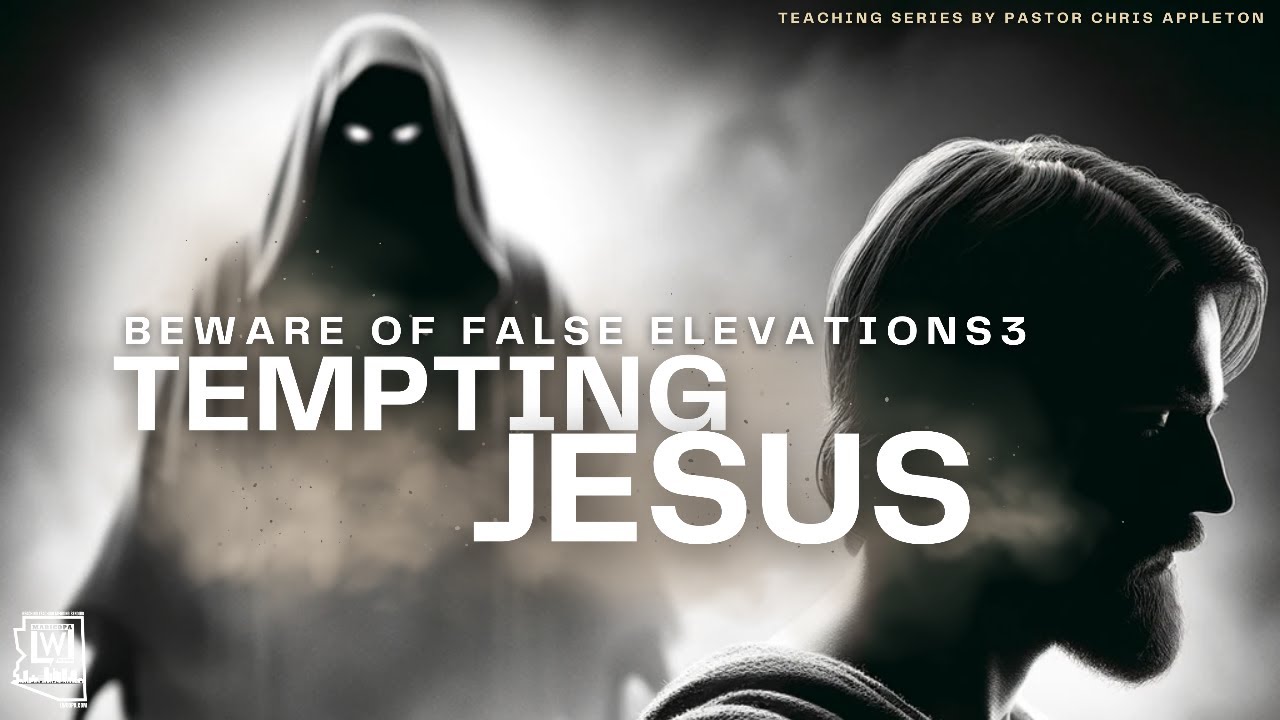 Beware Of False Elevations 3:Tempting Jesus | Pastor Chris Appleton ...