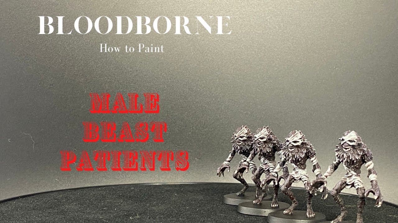 Episode 9: How to paint the Male Beast Patients from Bloodborne the ...