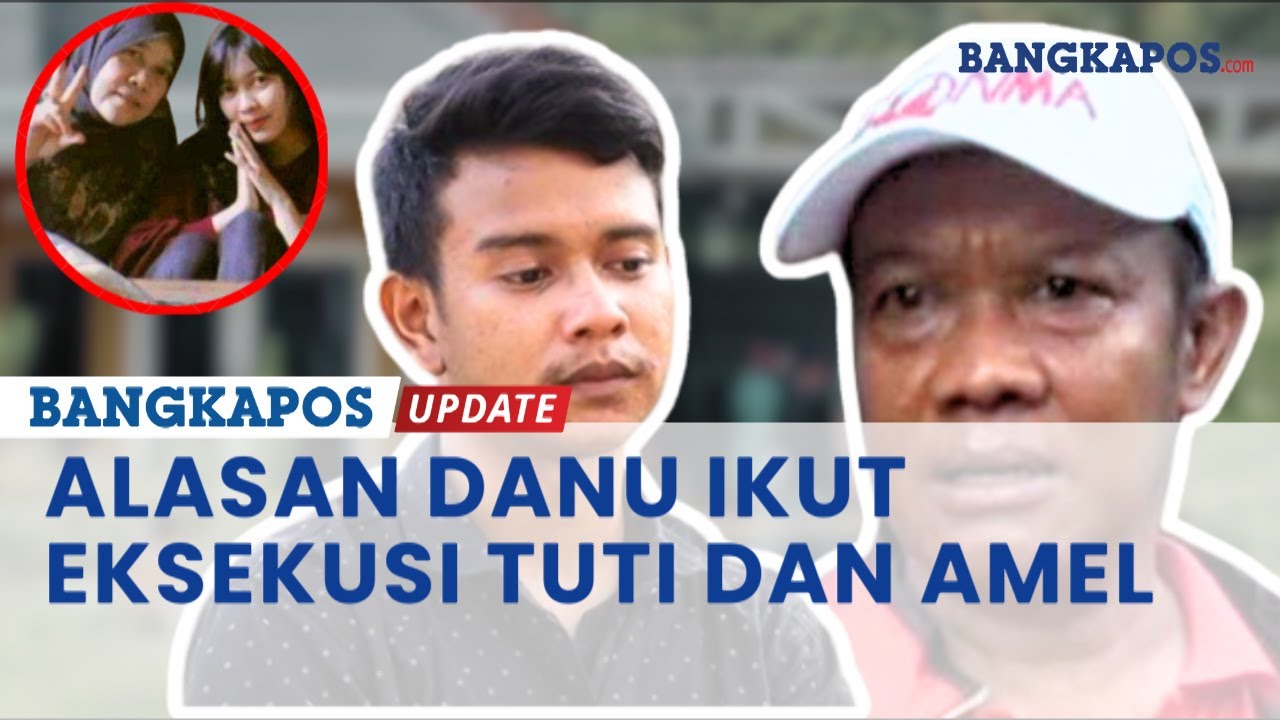Alasan Danu Ikut Eksekusi Tuti dan Amel, Kini Dituduh Ngarang Cerita ...