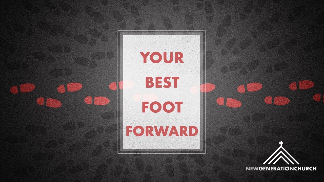 Best Foot Forward - Friday Night Service - New Generation Church 131 ...