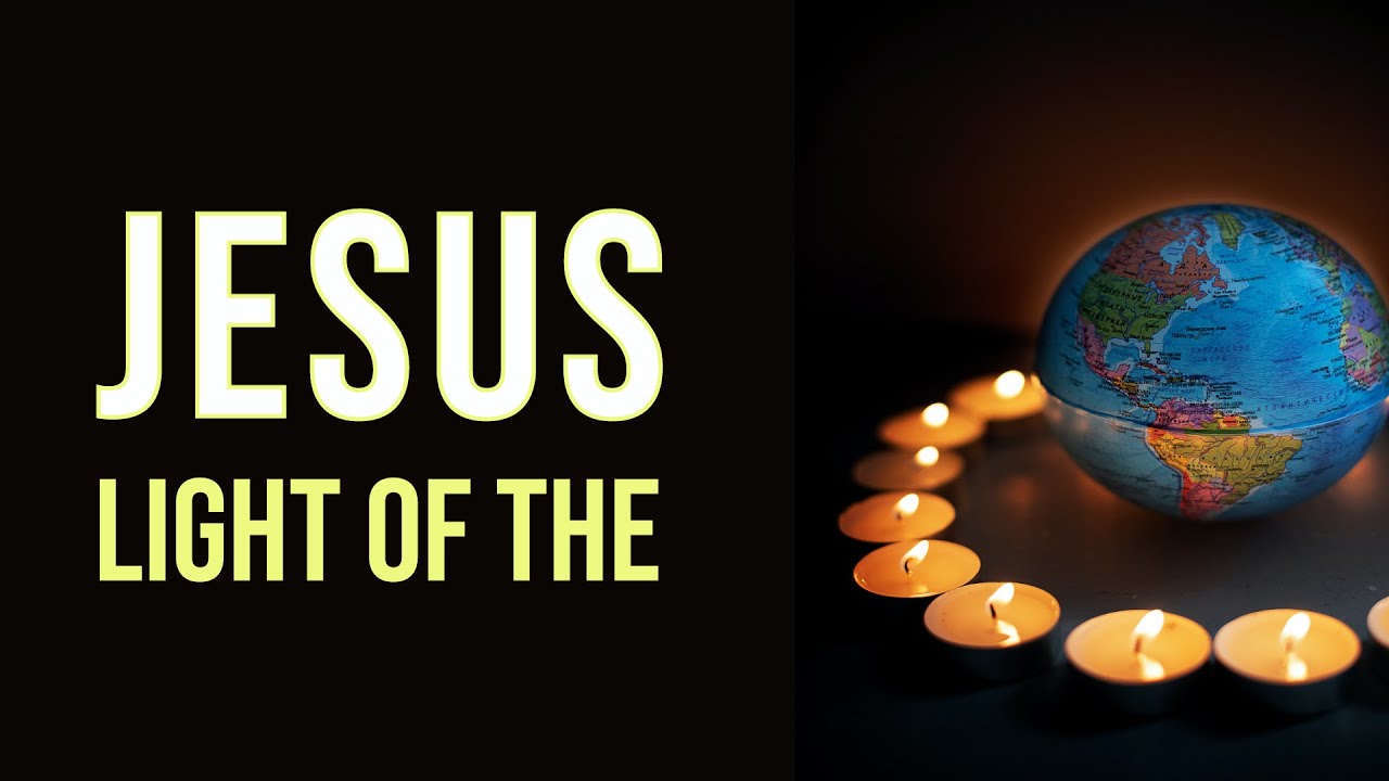 Jesus Christ - Light of the World - YouTube
