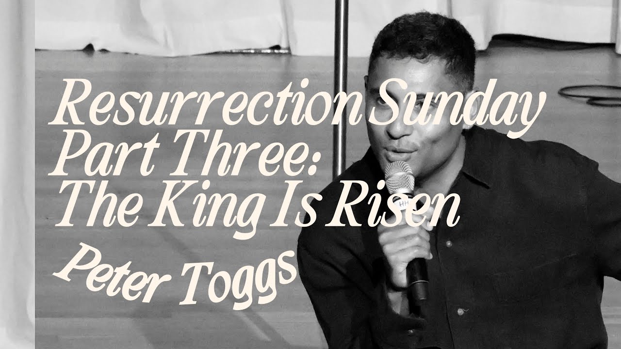 The King is Risen | Peter Toggs - YouTube