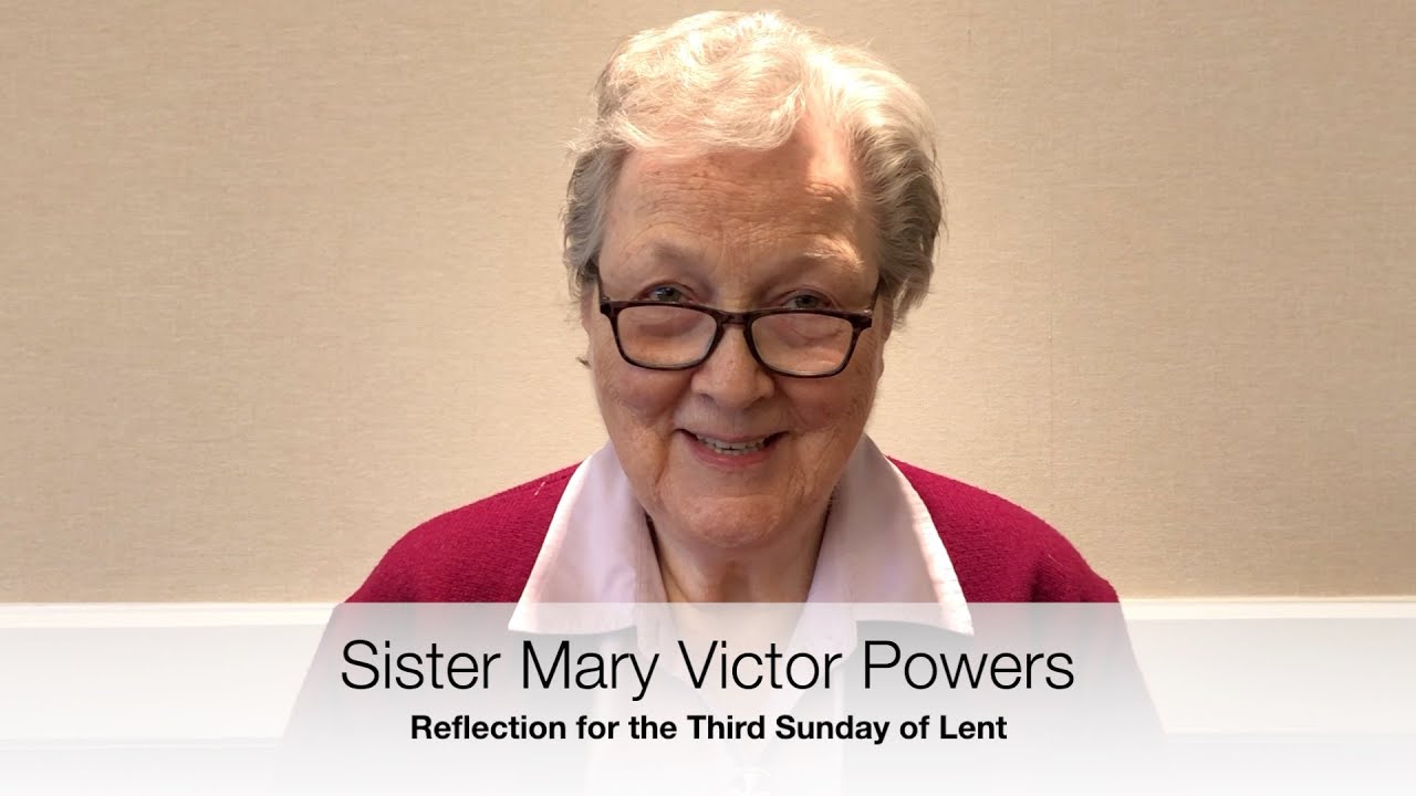 Sister Mary Victor Powers, Reflection for the Third Sunday of Lent HD ...