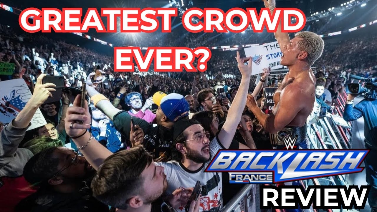 The Greatest WWE Crowd Ever? WWE Backlash France 2024 Review and Recap ...