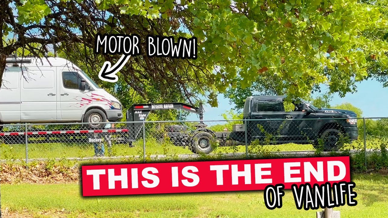 This Is The END Of VANLIFE | Quitting Vanlife | Motor Blown On Sprinter ...