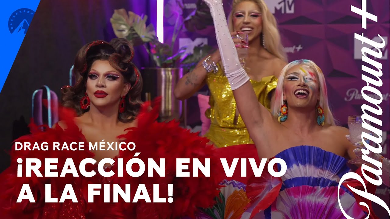 Las reinas REACCIONAN EN VIVO a la final de Drag Race México | Drag ...