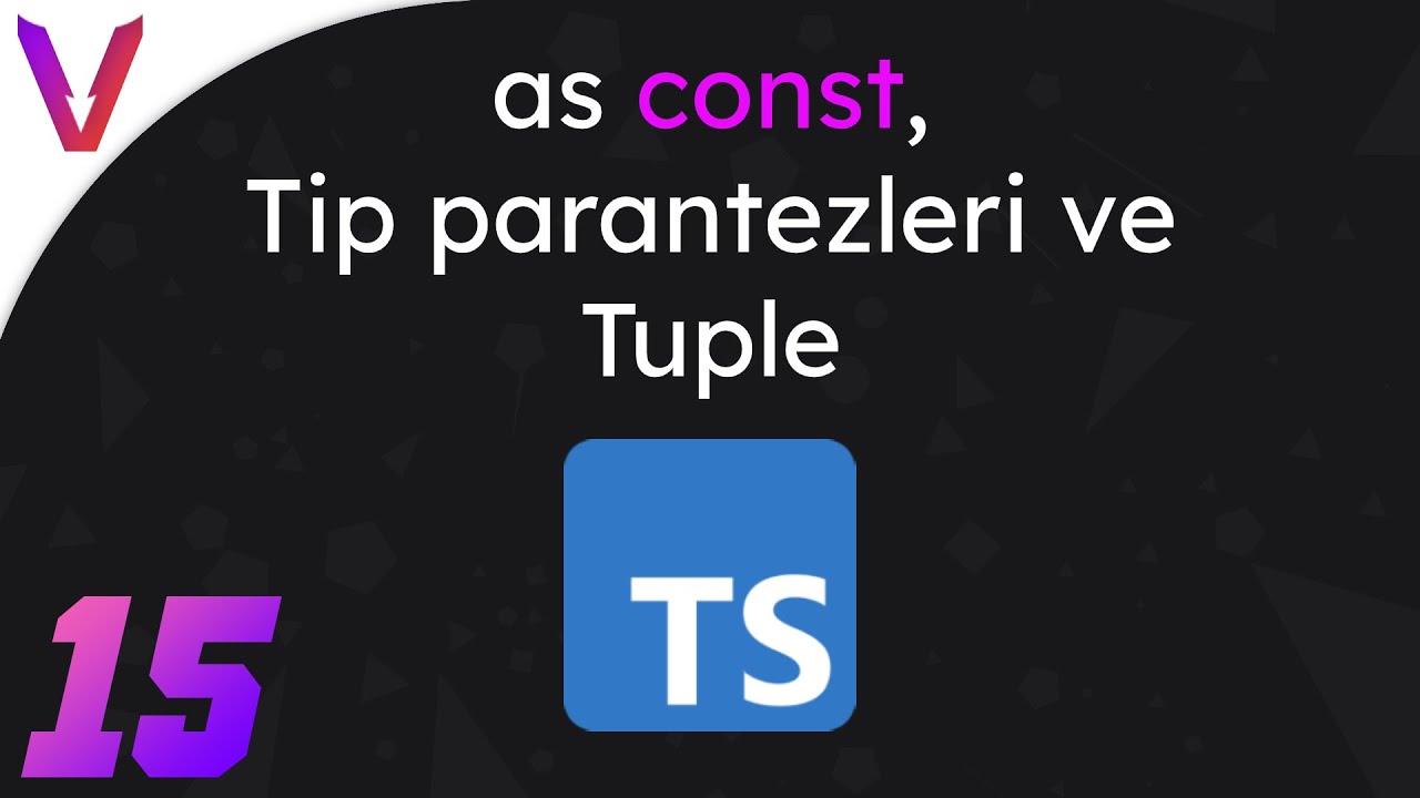 #15 TypeScript Dersleri / As Const, Tip Parantezleri ve Tuple - YouTube