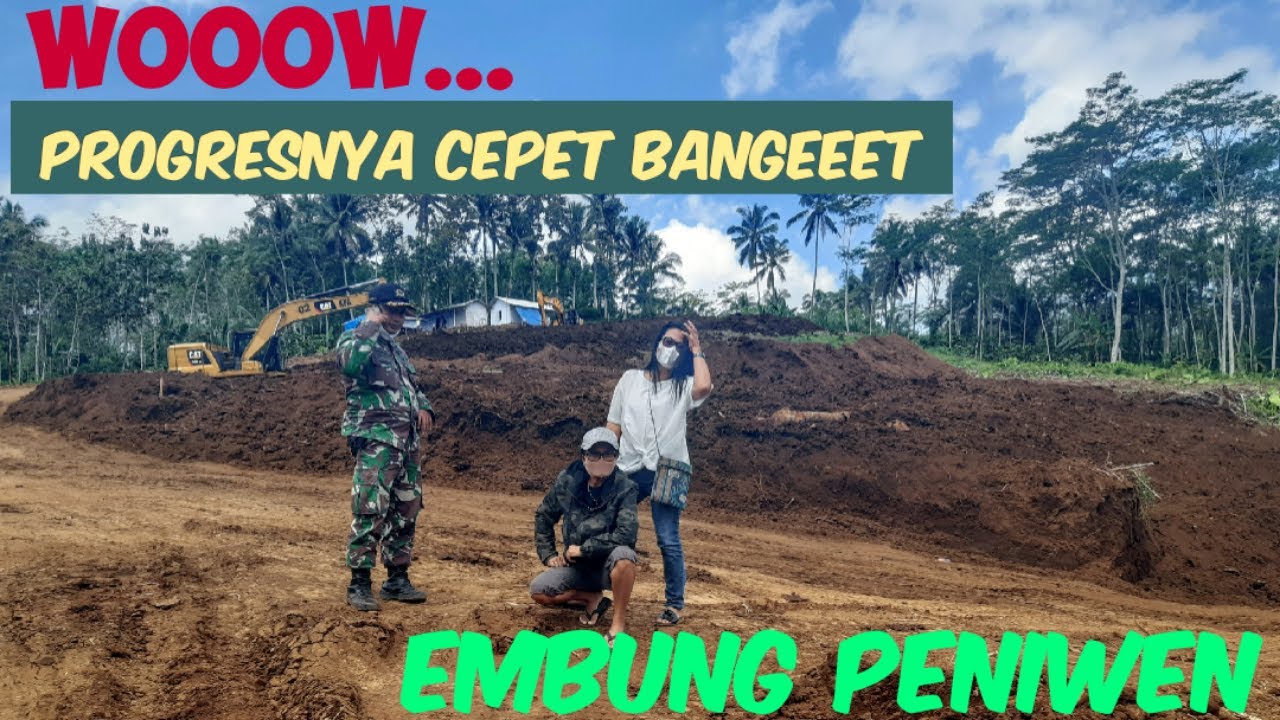 Progres Pembangunan EMBUNG PENIWEN #part3 // Lokasi sudah rata dengan ...