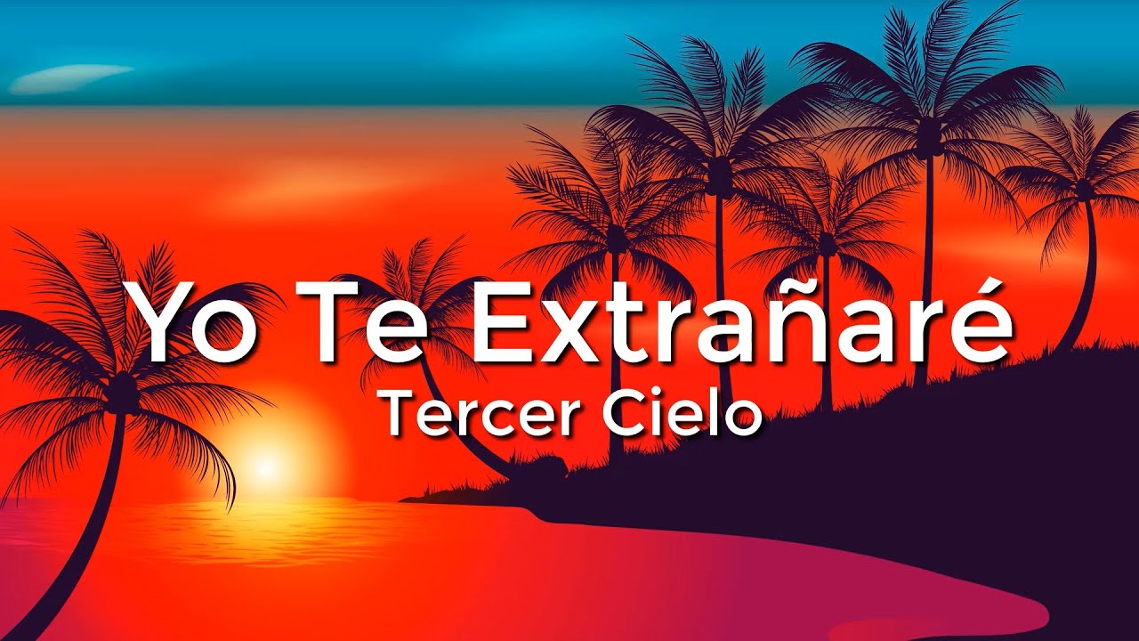 Tercer Cielo, Yo te Extrañare(Letra/Lyrics) - YouTube