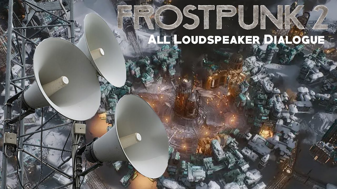 Frostpunk 2: All City Loudspeaker Dialogue - YouTube