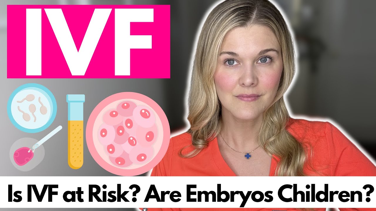 Is IVF Safe? Should Embryos Be Considered Children? - YouTube