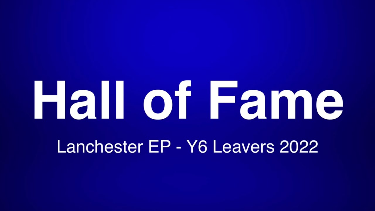 Hall of Fame - Lanchester EP Year 6 Leavers 2022 - YouTube