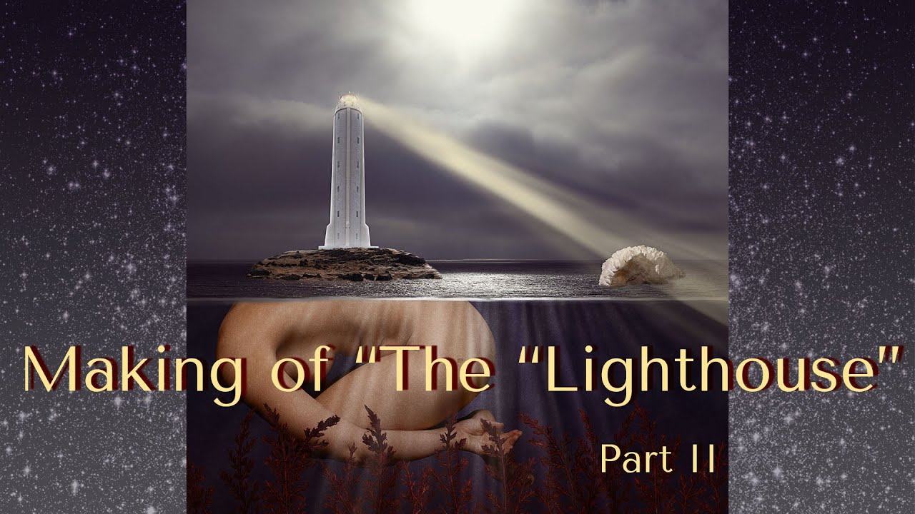 Making of “The Lighthouse” | Surreal Composite Tutorial | Part II - YouTube